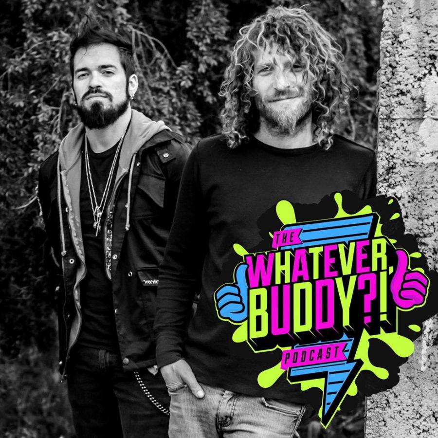 The Whatever, Buddy?! Podcast – First Episode Out Now | ROCKNGROWL.COM ...